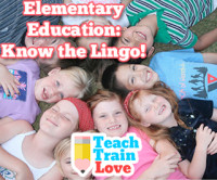 elementary education know the lingo - teachtrainlove.com