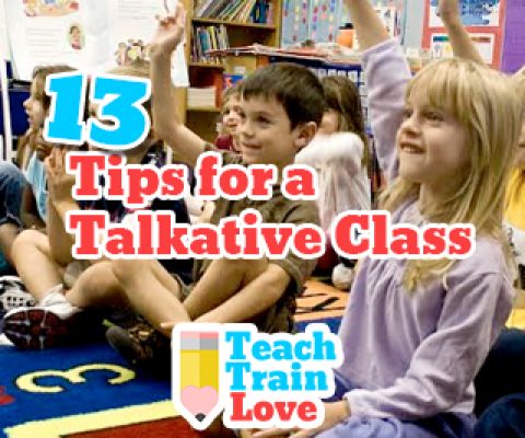 13 Tips for a Talkative Class - teachtrainlove.com